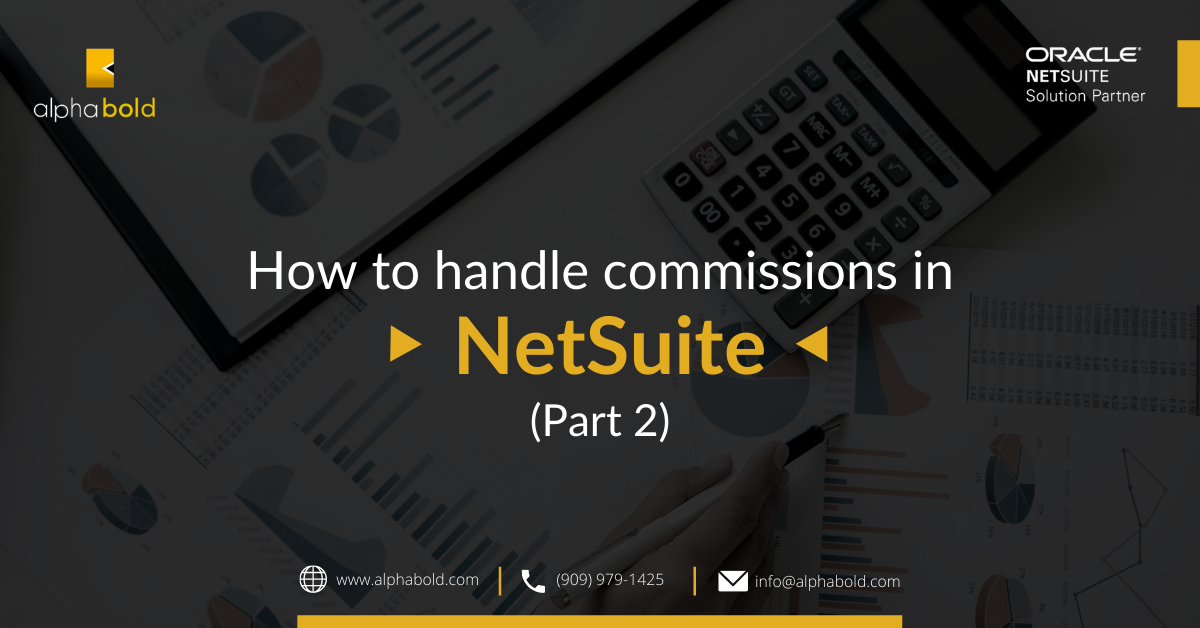 NetSuite Commission Setup: Advanced Configuration & Tips (Part 2)