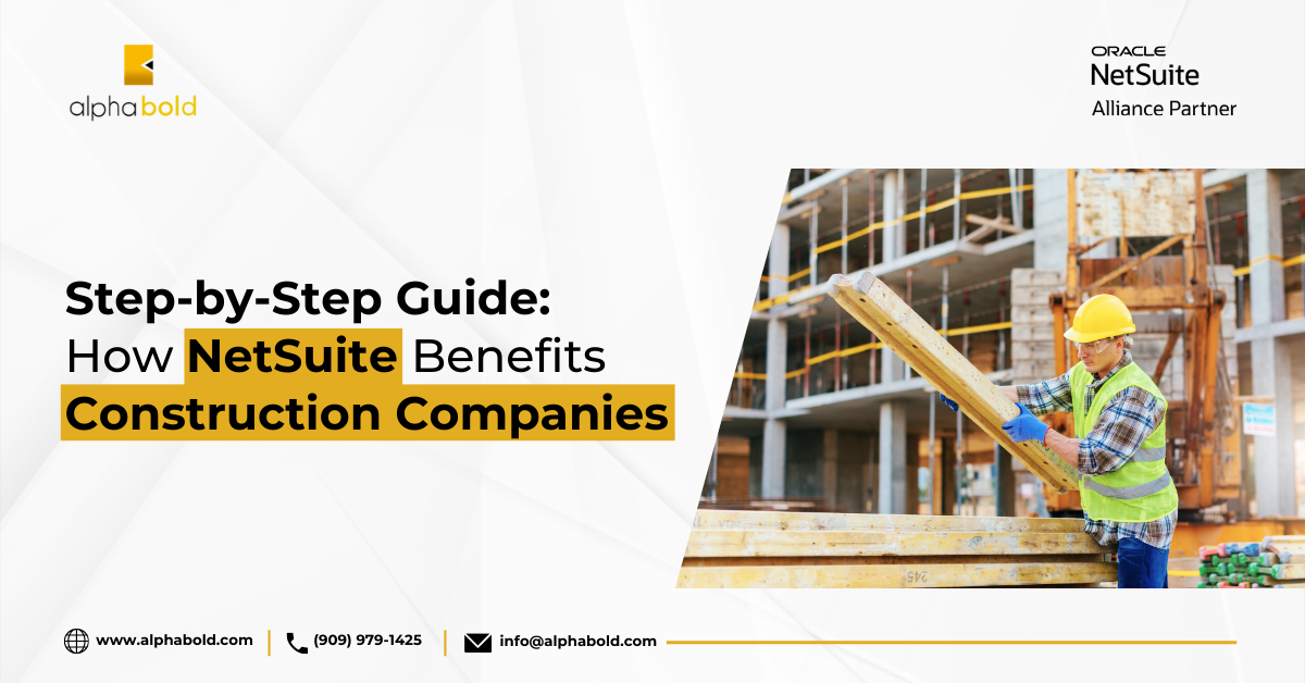 Detailed Guide: How NetSuite Benefits Construction Companies
