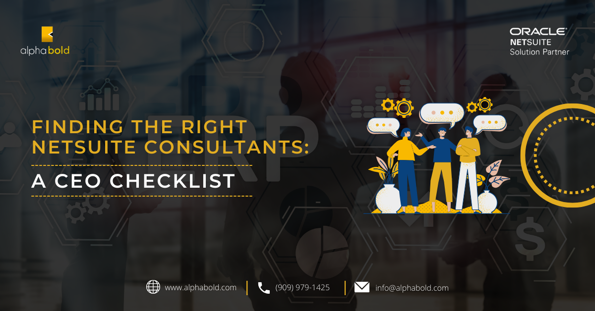 Finding the Right NetSuite Consultant: A CEO’s Checklist