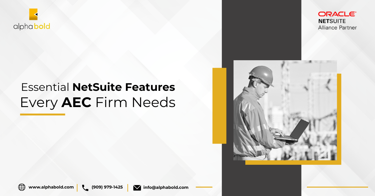 NetSuite Features for Architecture, Engineering & Construction