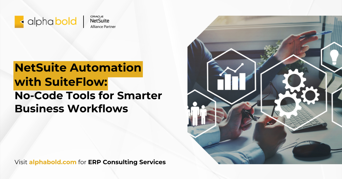 Netsuite Automation With Suiteflow No Code Tools For Smarter Workflows