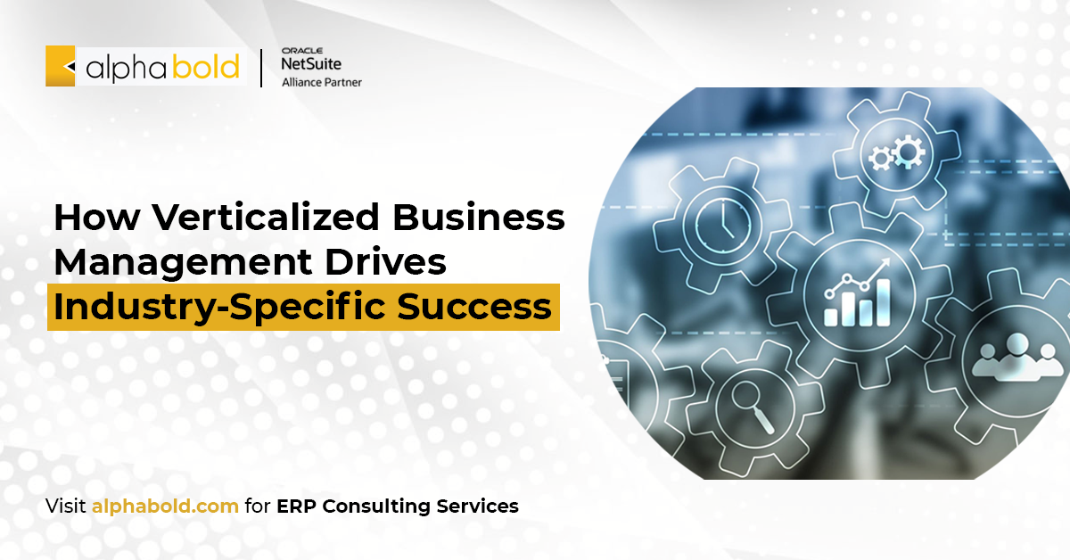 How Verticalized Business Management Drives Industry Success